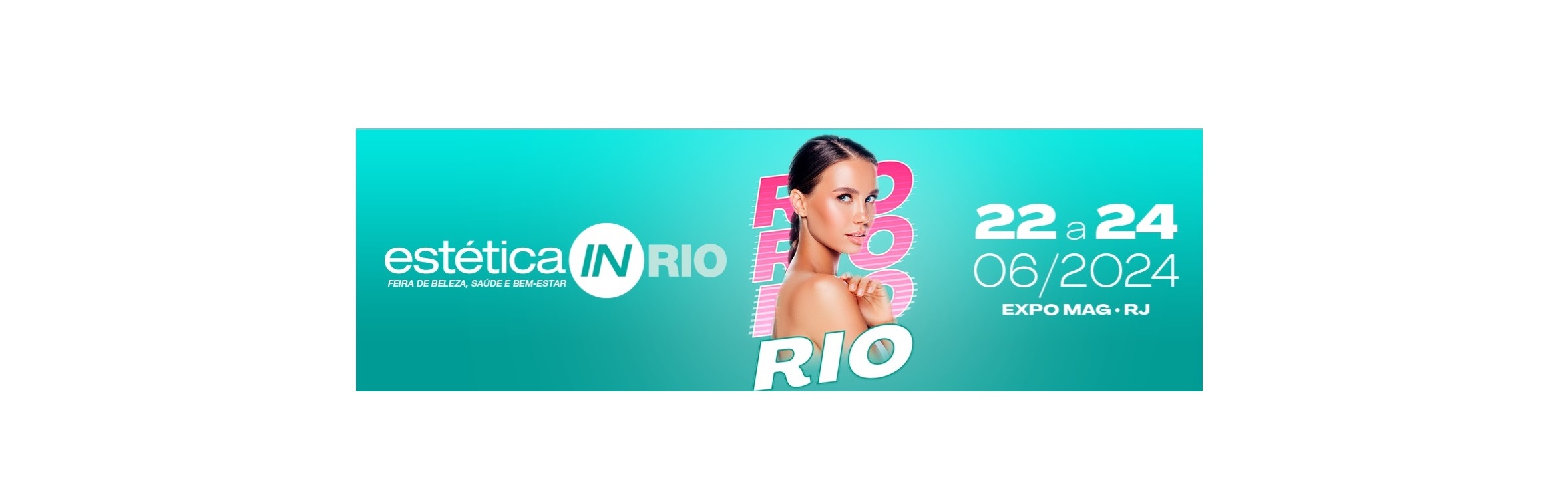 EXPO MAG: 17ª edição do Estética In Rio vem com inovação, tecnologia e ...